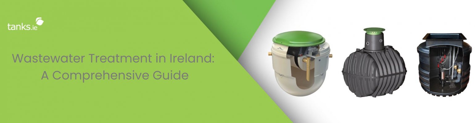 Wastewater Treatment in Ireland: A Comprehensive Guide - Tanks IE