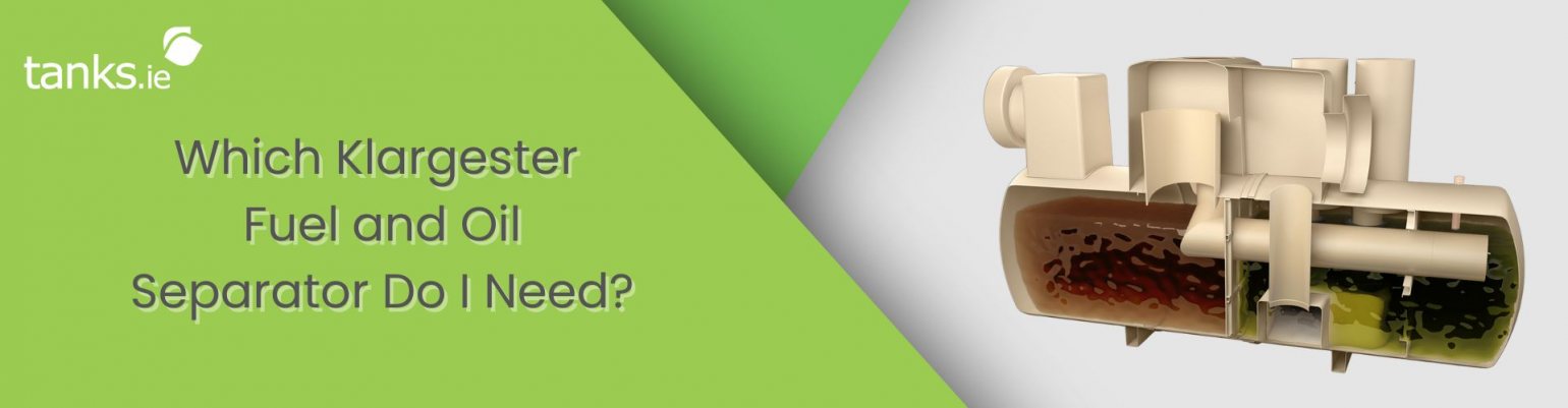 Which Klargester Fuel or Oil Separator? - Tanks IE